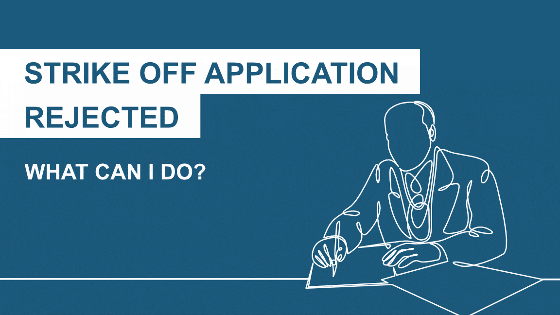 Company Strike-off Application Rejected - What Can I Do? | Wilson Field ...